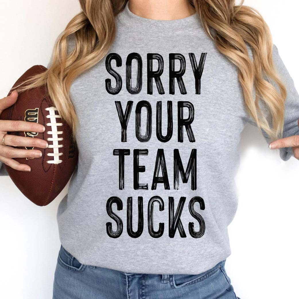 SORRY YOUR TEAM SUCKS – Wild & Gorgeous Transfers